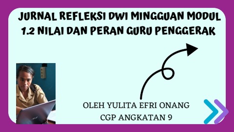 Jurnal Refleksi Dwimingguan modul 1.2 - Yulita Efri Onang Flip PDF | AnyFlip