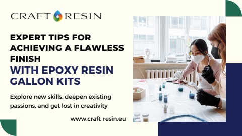 Expert Tips For Achieving A Flawless Finish With Epoxy Resin Gallon Kits