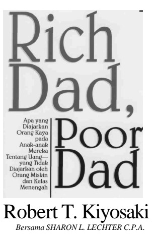 Rich dad , poor dad BY Robert T Kiyosaki Bersama SHARON L LECHTER