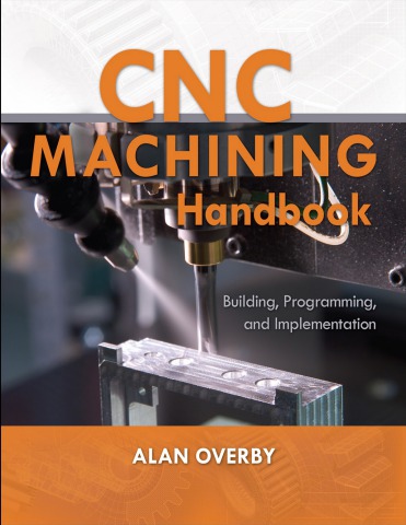Cnc Machining Handbook_ Building, Programming, and Implementation