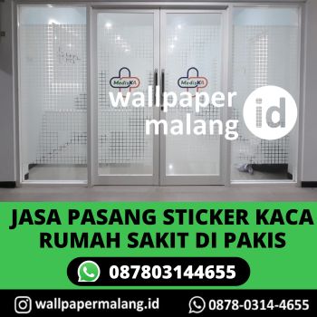JASA PASANG STICKER KACA RUMAH SAKIT DI PAKIS - tukangwallpapermalang11 ...