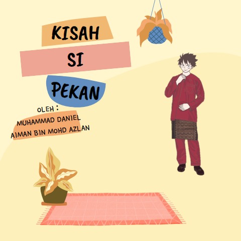 KISAH SI PEKAN - BM10621 MUHAMMAD DANIEL AIMAN BIN MOHD AZLAN Flip PDF ...