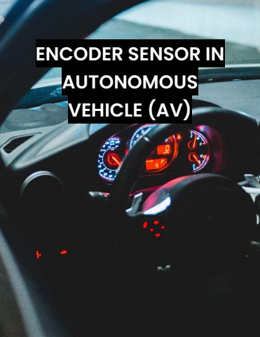 ENCODER SENSOR IN AUTONOMOUS VEHICLE (AV) (1) - Wow Woah Flip PDF | AnyFlip