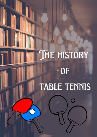 The history of table tennis
