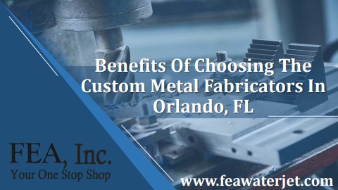 Benefits of Choosing the Custom Metal Fabricators in Orlando, FL - Ann King Flip PDF | AnyFlip