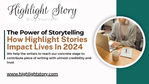 The Power of Storytelling How Highlight Stories Impact Lives In 2024 ...