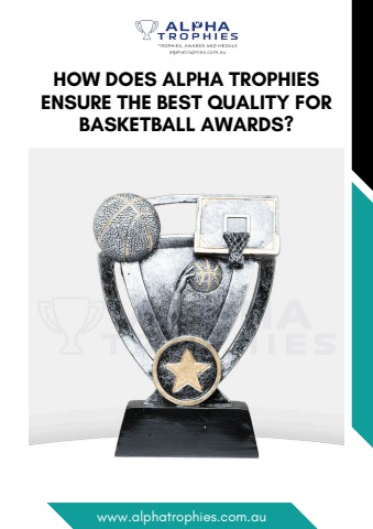 How Does Alpha Trophies Ensure the Best Quality for Basketball Awards?