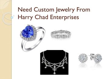Need Custom Jewelry From Harry Chad Enterprises - harrychadenterprises ...