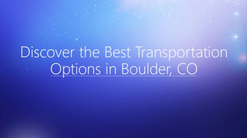 Discover the Best Transportation Options in Boulder, CO