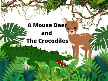 Once upon time there were a smart mouse deer. He lived near a river ...