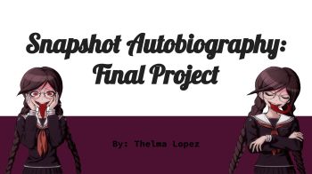 Snapshot Autobiography_ Final Project - lopeztl4763 Flip PDF | AnyFlip