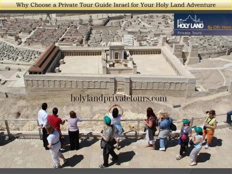 Why Choose a Private Tour Guide Israel for Your Holy Land Adventure