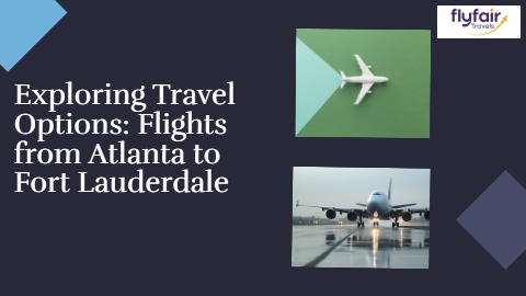 Book Cheap Flights from Atlanta (ATL) to Fort Lauderdale (FLL)