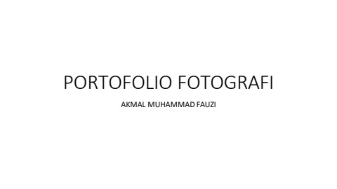 PORTOFOLIO AKMAL MUHAMMAD FAUZI UPDATE 2023