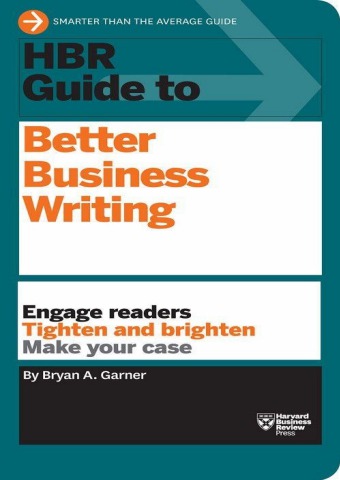 HBR Guide to Better Business Writing -- Bryan A_ Garner -- 2013 ...