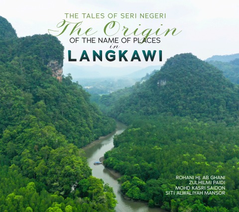 The Tale of Seri Negeri: The Origin of the Name of Places in Langkawi ...