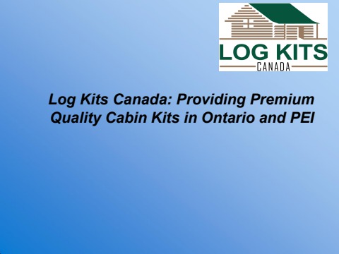 Log Kits Canada_ Providing Premium Quality Cabin Kits in Ontario and ...