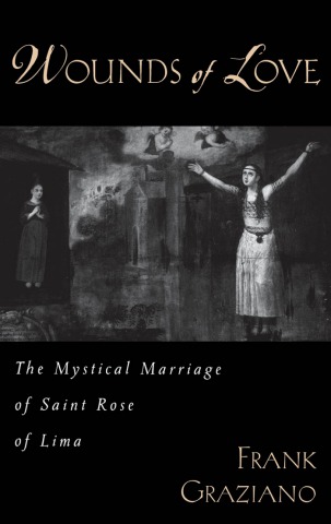 Frank Graziano - Wounds of Love_ The Mystical Marriage of Saint Rose of ...