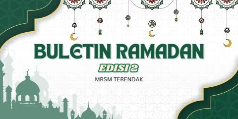 BULETIN RAMADAN EDISI 2 MADRASAH RAMADAN - MRSM TERENDAK Flip PDF | AnyFlip