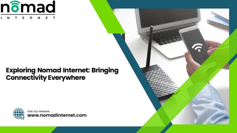 Exploring Nomad Internet: Bringing Connectivity Everywhere - Nomad ...