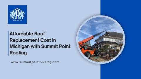 Affordable Roof Replacement Cost in Michigan with Summit Point Roofing ...