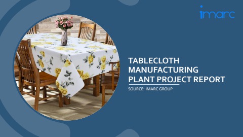 Detailed Project Report On Tablecloth Manufacturing Plant manufacturing ...