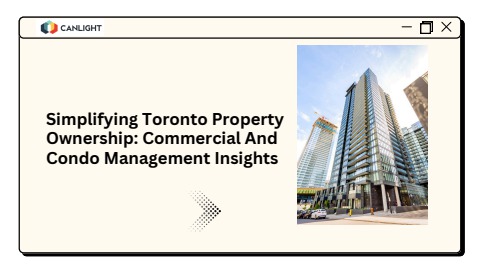 Simplifying Toronto Property Ownership Commercial And Condo Management ...