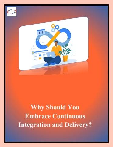 Why Should You Embrace Continuous Integration and Delivery