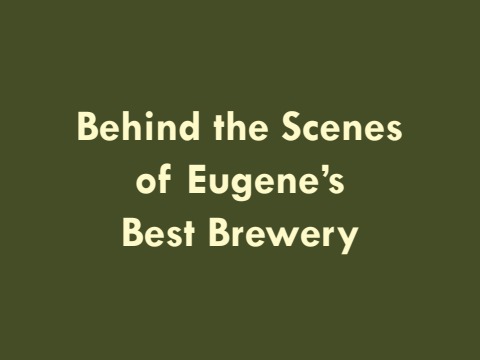 Behind the Scenes of Eugene’s Best Brewery
