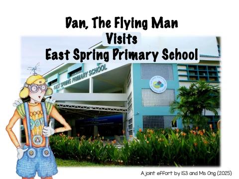 Dan, The Flying Man Visits East Spring Primary School - Lay Ping Ong ...
