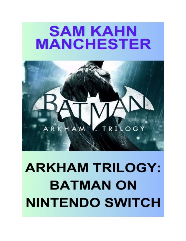 Sam Kahn Manchester | Arkham Trilogy Batman On Nintendo Switch ...