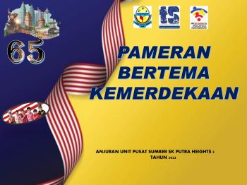 Pameran Bertema Kemerdekaan SKPH2 (2022) - SEKOLAH KEBANGSAAN PUTRA ...