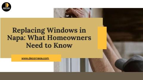 Replacing Windows in Napa What Homeowners Need to Know