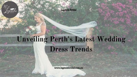 Unveiling Perth's Latest Wedding Dress Trends - Legends Bridal Flip PDF ...