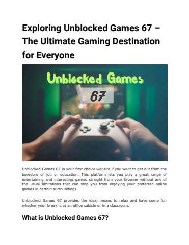 Exploring Unblocked Games 67 – The Ultimate Gaming Destination for Everyone