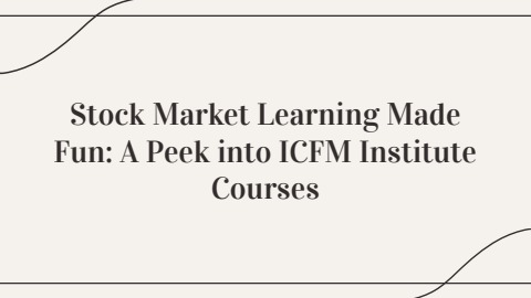 stock market learning made fun a peek into icfm institute courses ...