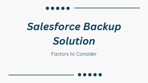 Factors to Consider while Selecting Salesforce Backup Solution