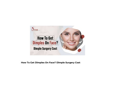 How To Get Dimples On Face- Dimple Surgery Cost - Divine Cosmetic Surgery Flip PDF | AnyFlip