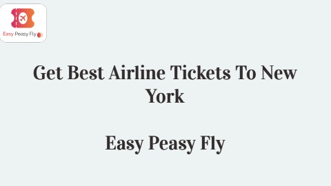 Easy Peasy Fly: Get Best Airline Tickets To New York - Easy Peasy Fly Flip PDF | AnyFlip