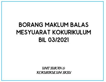 BORANG MAKLUM BALAS MESYUARAT KOKURIKULUM BIL 03/2021 - g-24340985 Flip ...