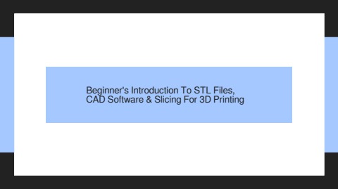 Beginner's Introduction To STL Files, CAD Software & Slicing For 3D Printing - francis Flip PDF ...