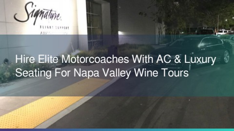 Hire Elite Motorcoaches With AC & Luxury Seating For Napa Valley Wine ...