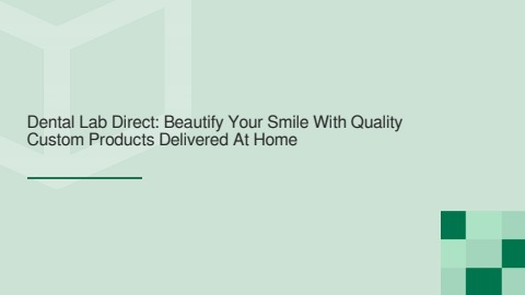 Dental Lab Direct: Beautify Your Smile With Quality Custom Products ...