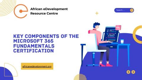 Key Components of the Microsoft 365 Fundamentals Certification