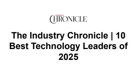 The Industry Chronicle _ 10 Best Technology Leaders of 2025