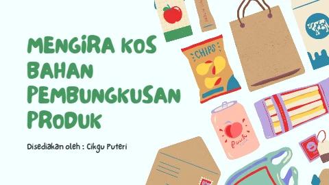 4.1.8 MENGIRA KOS BAHAN BAGI REKA BENTUK PEMBUNGKUSAN PRODUK YANG AKAN ...