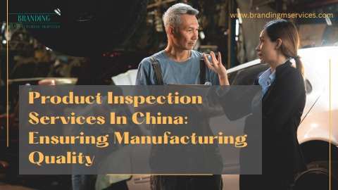 Product Inspections In China: Best Practices For Ensuring Quality ...