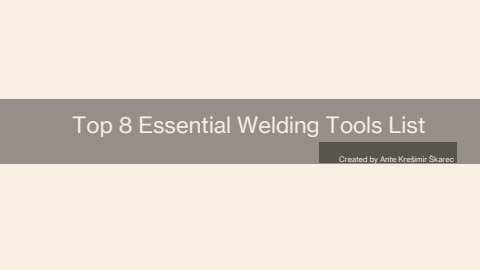 Top 8 Essential Welding Tools List - Ante Krešimir Škarec Flip PDF ...