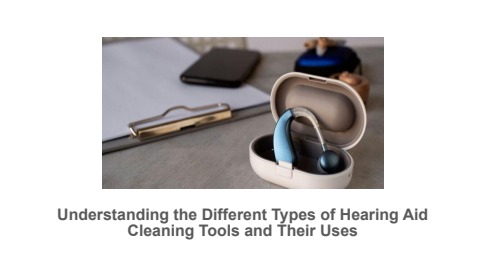 Understanding the Different Types of Hearing Aid Cleaning Tools and ...