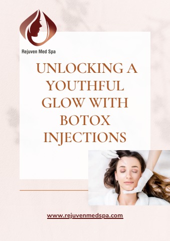 UNLOCKING A YOUTHFUL GLOW WITH BOTOX INJECTIONS - Rejuven Med Spa Flip ...